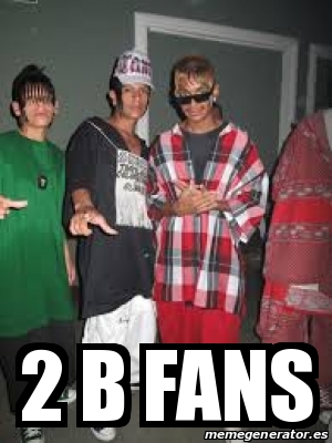 Meme Personalizado - 2 b fans - 14937666