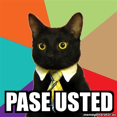 Meme Business Cat - pase usted - 14947298