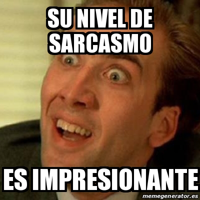 Meme No me digas - Su nivel de sarcasmo Es impresionante - 14952399