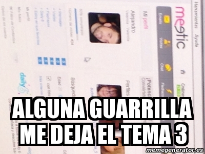 Meme Personalizado - Alguna guarrilla me deja el tema 3 - 14960856