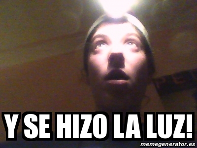 Meme Personalizado Y Se Hizo La Luz 14961338