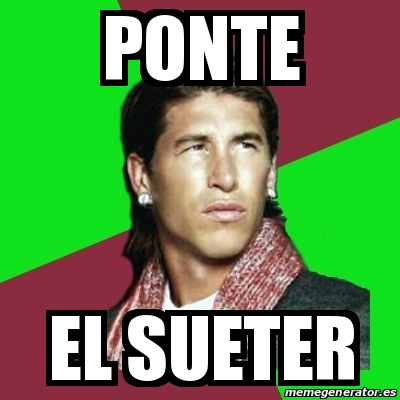 Meme Sergio Ramos - Ponte el sueter - 14992604