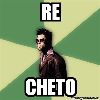 Meme Tyler Durden - RE Cheto - 14992682