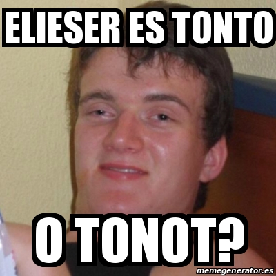 Meme Stoner Stanley - Elieser es tonto o tonot? - 15000621