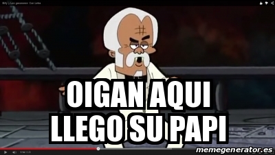 Meme Personalizado - oIGAN AQUI LLEGO SU PAPI - 15003381