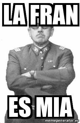 Meme Personalizado - la fran es mia - 15003382
