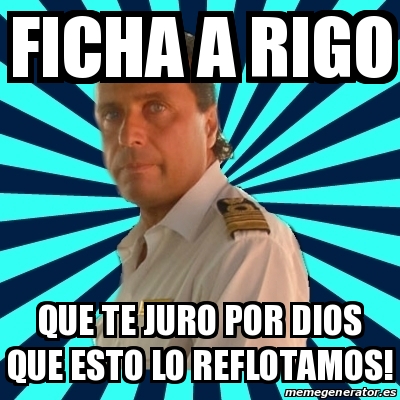 Meme Francesco Schettino - ficha a rigo que te juro por dios que esto ...