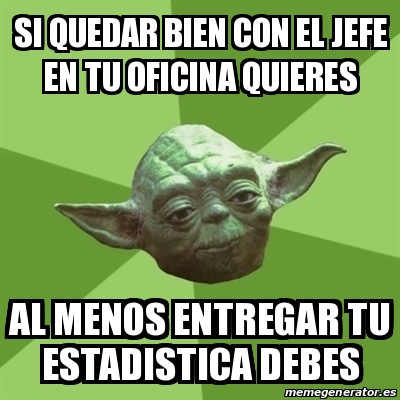 Meme Yoda - si quedar bien con el jefe en tu oficina quieres al menos ...
