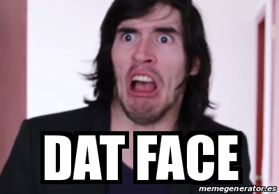 Meme Personalizado - dat face - 15132815