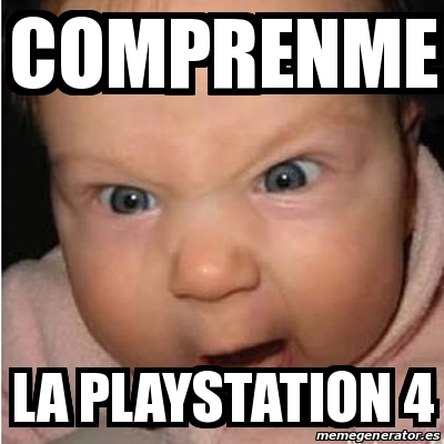 Meme Bebe furioso - comprenme la playstation 4 - 15167115