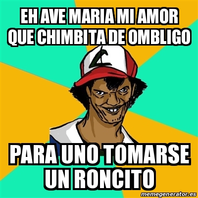 Meme Ash Pedreiro - Eh ave maria mi amor que chimbita de ombligo para ...
