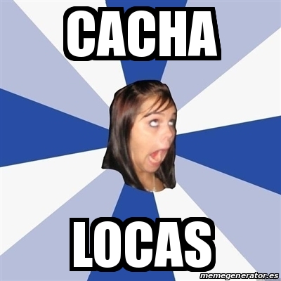 Meme Annoying Facebook Girl - Cacha locas - 15178871