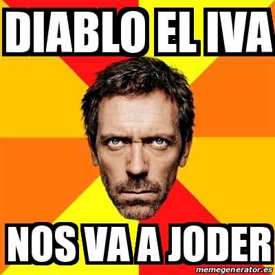 Meme House - DIABLO EL IVA NOS VA A JODER - 15187306