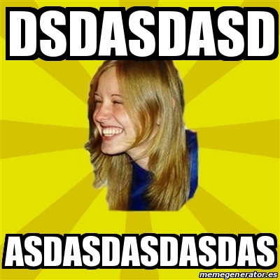 Meme Trologirl - dsdasdasd asdasdasdasdas - 15187438