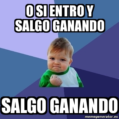 Meme Bebe Exitoso - o si entro y salgo ganando SALGO GANANDO - 15205476