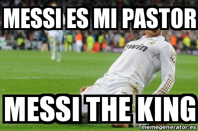 Meme Personalizado - MESSI ES MI PASTOR MESSI THE KING - 15205789