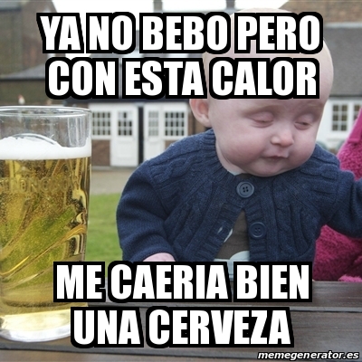 Meme Drunk Baby - Ya no beBo pero Con esta caloR Me caeria bien una ...