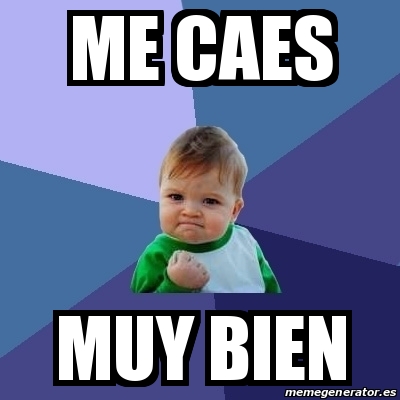 Meme Bebe Exitoso - me caes muy bien - 15221644