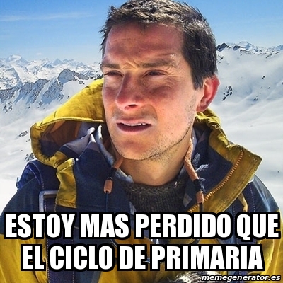 Meme Bear Grylls - estoy mas perdido que el ciclo de primaria - 15226149