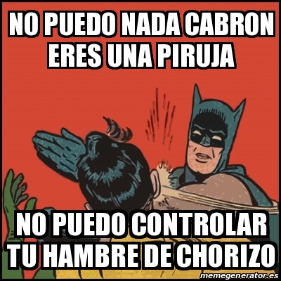 Meme Batman slaps Robin - no puedo nada cabron eres una piruja no puedo ...