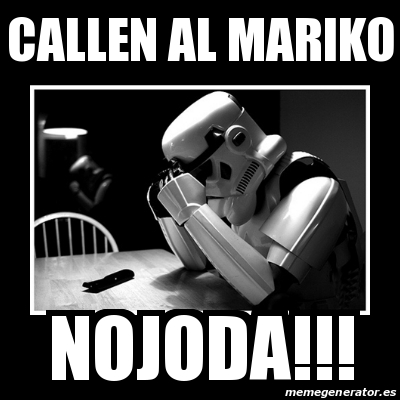 Meme Sad Trooper - CALLEN AL MARIKO NOJODA!!! - 15237246