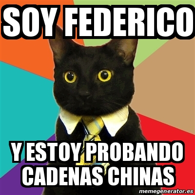 Meme Business Cat - soy federico y estoy probando cadenas chinas - 15238485