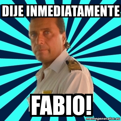 Meme Francesco Schettino - dije inmediatamente Fabio! - 15275398