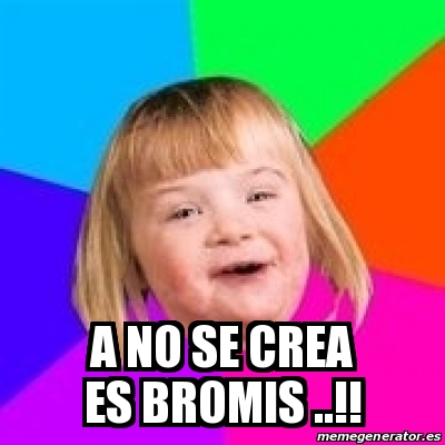 Meme Retard Girl - a no se crea es bromis ..!! - 15033158