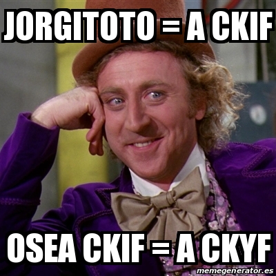 Meme Willy Wonka - jorgitoto = a ckif osea ckif = a ckyf - 15038132