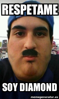 Meme Personalizado - respetame soy diamond - 15041622