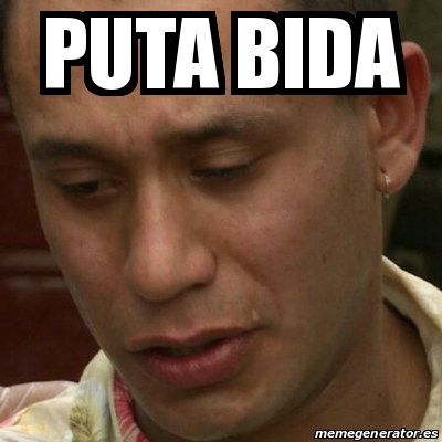 Meme Personalizado - puta bida - 15052569