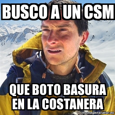 Meme Bear Grylls - Busco a un csm que boto basura en la costanera ...