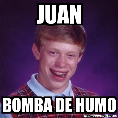 Meme Bad Luck Brian - juan bomba de humo - 15068654