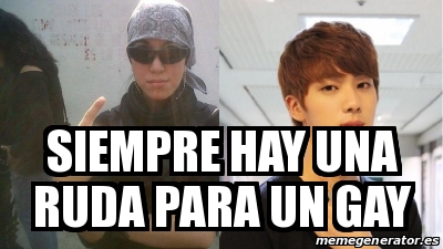 Meme Personalizado - Siempre hay una ruda para un gay - 15646375
