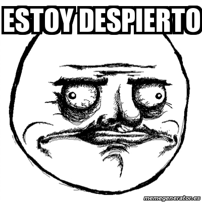 Meme Me Gusta - Estoy despierto - 15655792