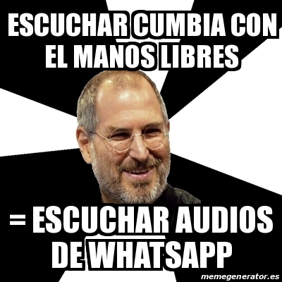 Meme Steve Jobs - Escuchar cumbia con el manos libres = escuchar audios ...