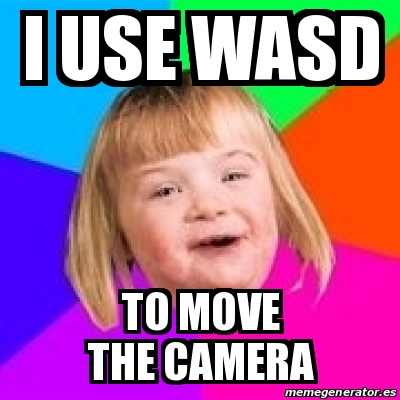 Meme Retard Girl - i use wasd to move the camera - 15668685