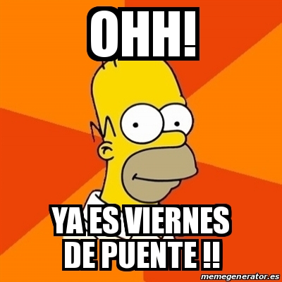 Meme Homer - ohh! ya es viernes de puente !! - 15670235