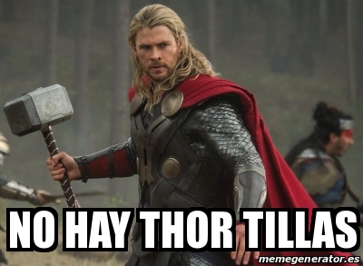 Meme Personalizado - No hay Thor tillas - 15705595