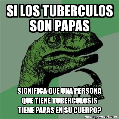 Meme Filosoraptor - Si los tuberculos son papas Significa que una ...