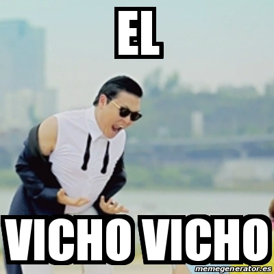 Meme Gangnam Style - el vicho vicho - 15796903