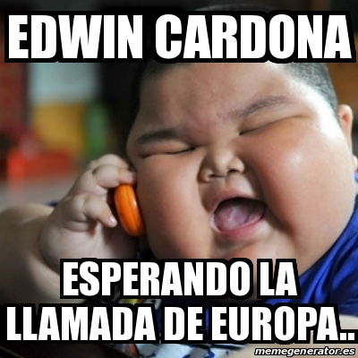 Meme fat chinese kid - edwin cardona esperando la llamada de europa ...