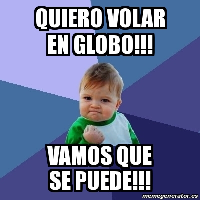 Meme Bebe Exitoso - Quiero volar en globo!!! Vamos que se puede ...
