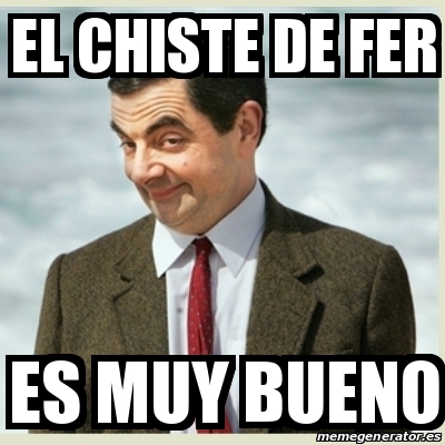 Meme Mr Bean - El chiste de fer es muy bueno - 15843811