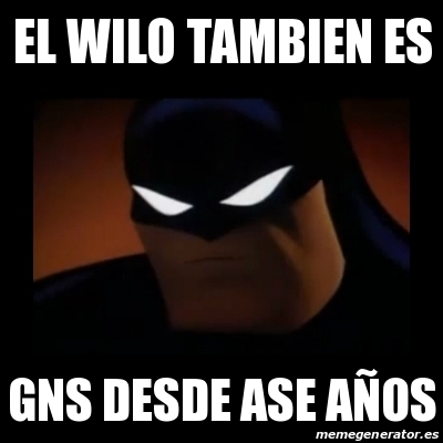 Meme Disapproving Batman - el wilo tambien es gns desde ase aÃ±os ...