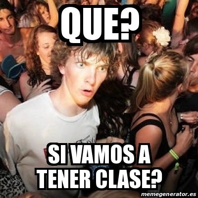 Meme Sudden Realization Ralph - que? si vamos a tener clase? - 15873587