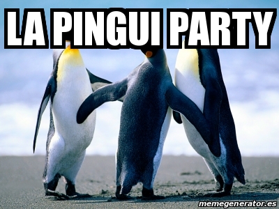 Meme Personalizado - LA PINGUI PARTY - 15874977