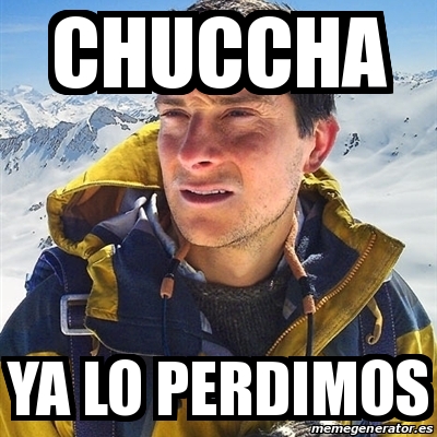 Meme Bear Grylls - CHUCCHA YA LO PERDIMOS - 15883662