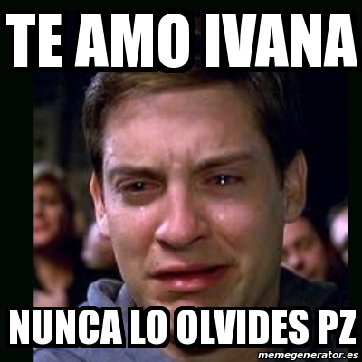 Meme crying peter parker - te amo ivana nunca lo olvides pz - 15894549