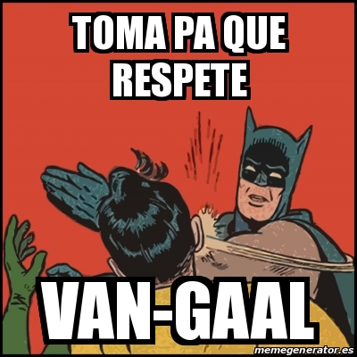 Meme Batman slaps Robin - TOMA PA QUE RESPETE VAN-GAAL - 15899004